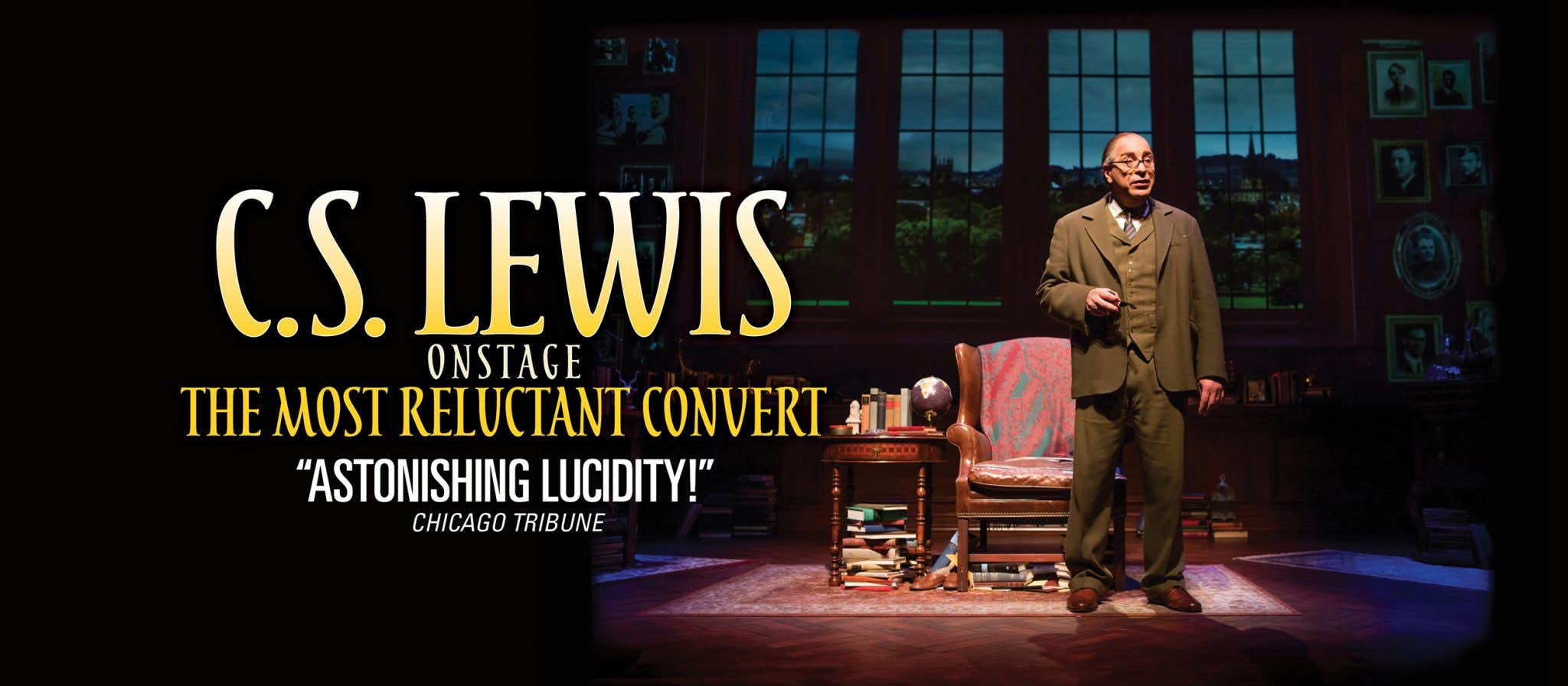 C.S. Lewis On Stage: The Most Reluctant Convert - Fellowship for ...