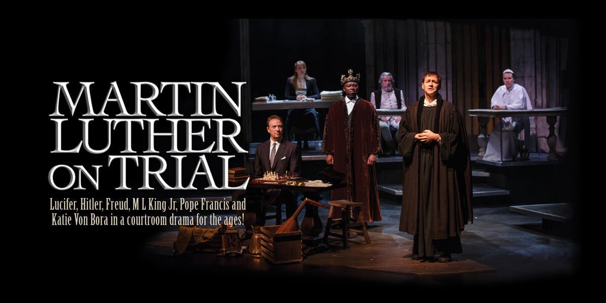 Martin Luther on Trial - Fellowship for Performing Arts